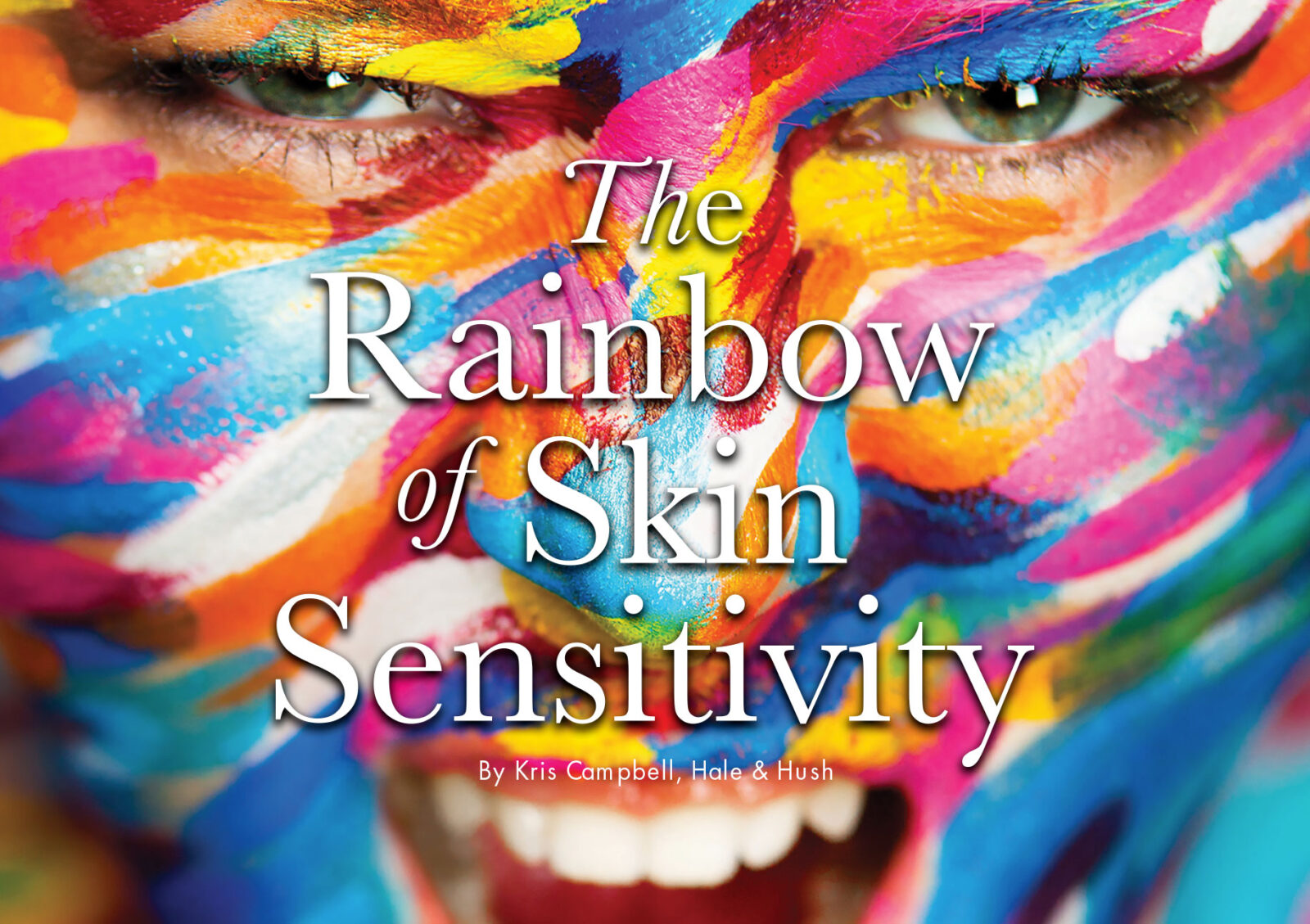 The Rainbow of Skin Sensitivity - Hale & Hush